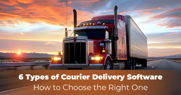 6 Types of Courier Delivery Software: How to Choose the Right One